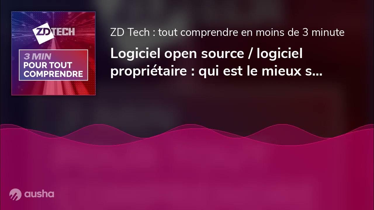 Logiciel open source / logiciel propriétaire : qui est le mieux sécurisé ? - YouTube