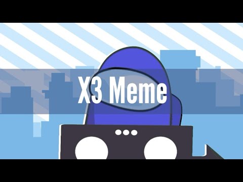 X3 Meme || Among Us - YouTube
