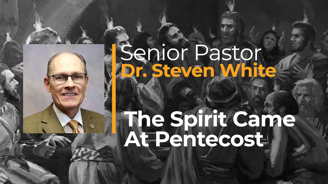 The Spirit Came At Pentecost - Dr. Steven White - Sun. AM Oct 03 2021 ...