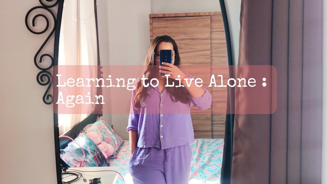 Learning to Live Alone Again | Self dependent | Away from Home - YouTube