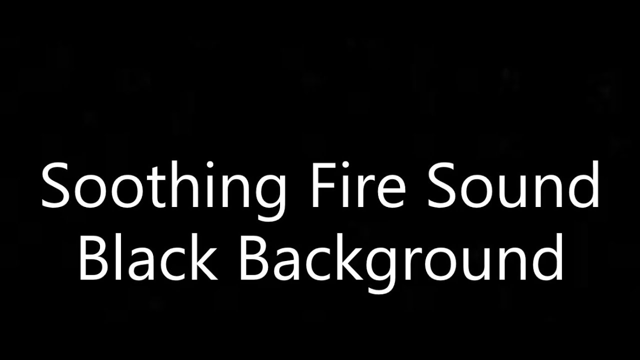 Soothing Fire Sound - Black Background - YouTube