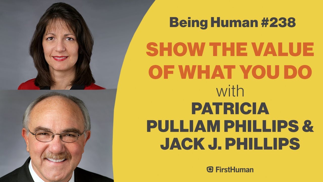 #238 SHOW THE VALUE OF WHAT YOU DO - PATRICIA PULLIAM PHILLIPS & JACK J ...