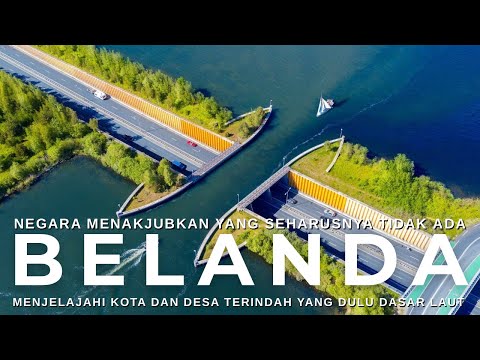Belanda, Negara Menakjubkan Yang Seharusnya Tidak Ada