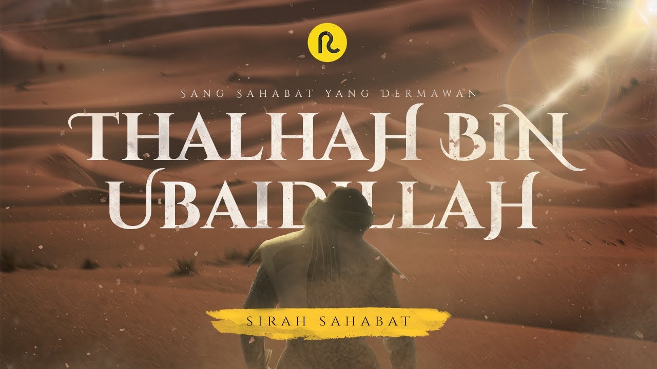 Kisah Thalhah bin Ubaidillah Sang Dermawan || Sirah Sahabat || Ruwas Pedia - YouTube