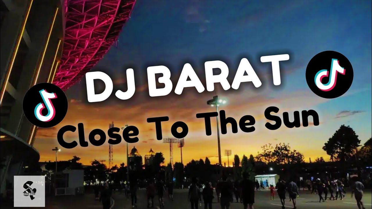 DJ BARAT CLOSE TO THE SUN SLOW || DJ BARAT SLOW REMIX VIRAL TIKTOK 2024 ...