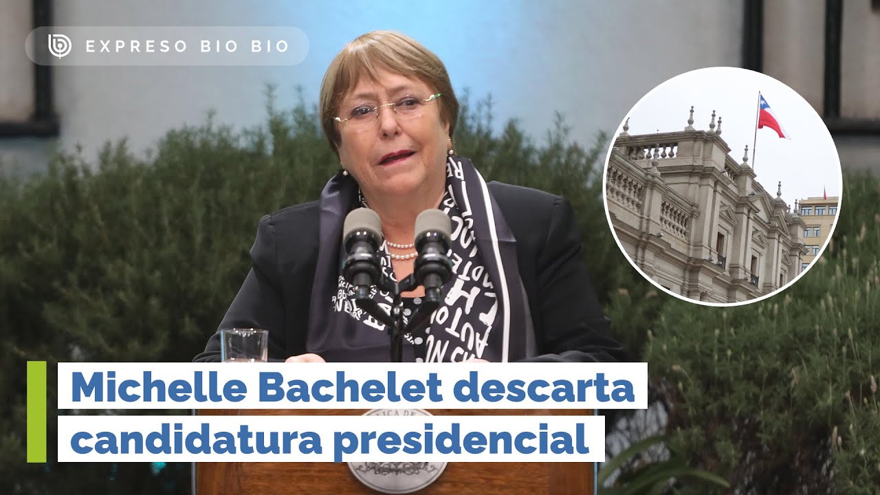 Michelle Bachelet descarta candidatura presidencial (EBB) - YouTube