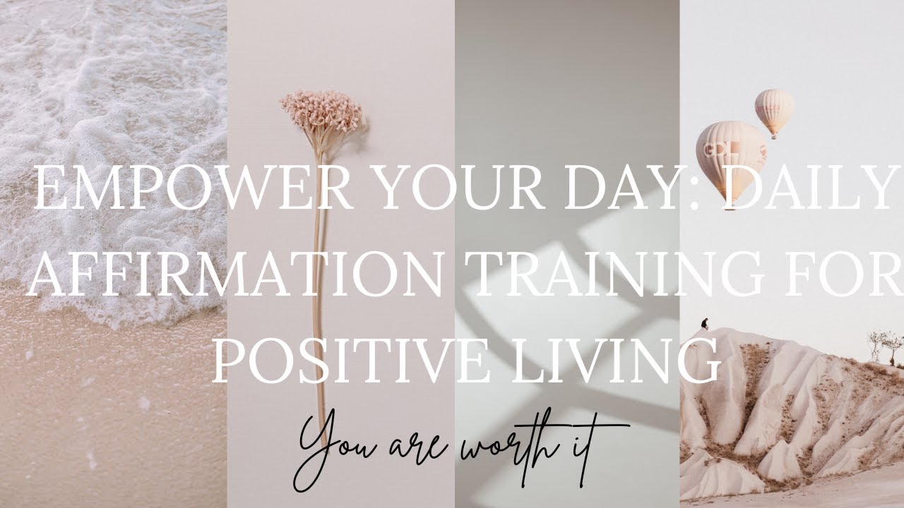 Empower Your Day: Daily Affirmation Training for Positive Living - YouTube