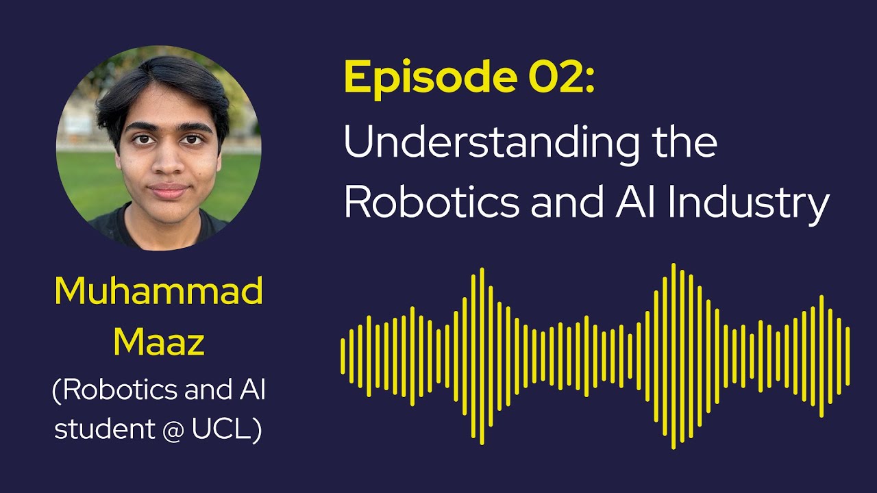 Understanding the Robotics and AI Industry | Muhammad Maaz | EP 02 ...