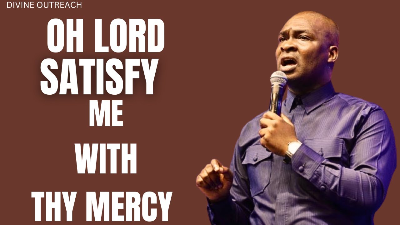 OH LORD SATISFY ME EARLY WITH THY MERCY - APOSTLE JOSHUA SELMAN - YouTube