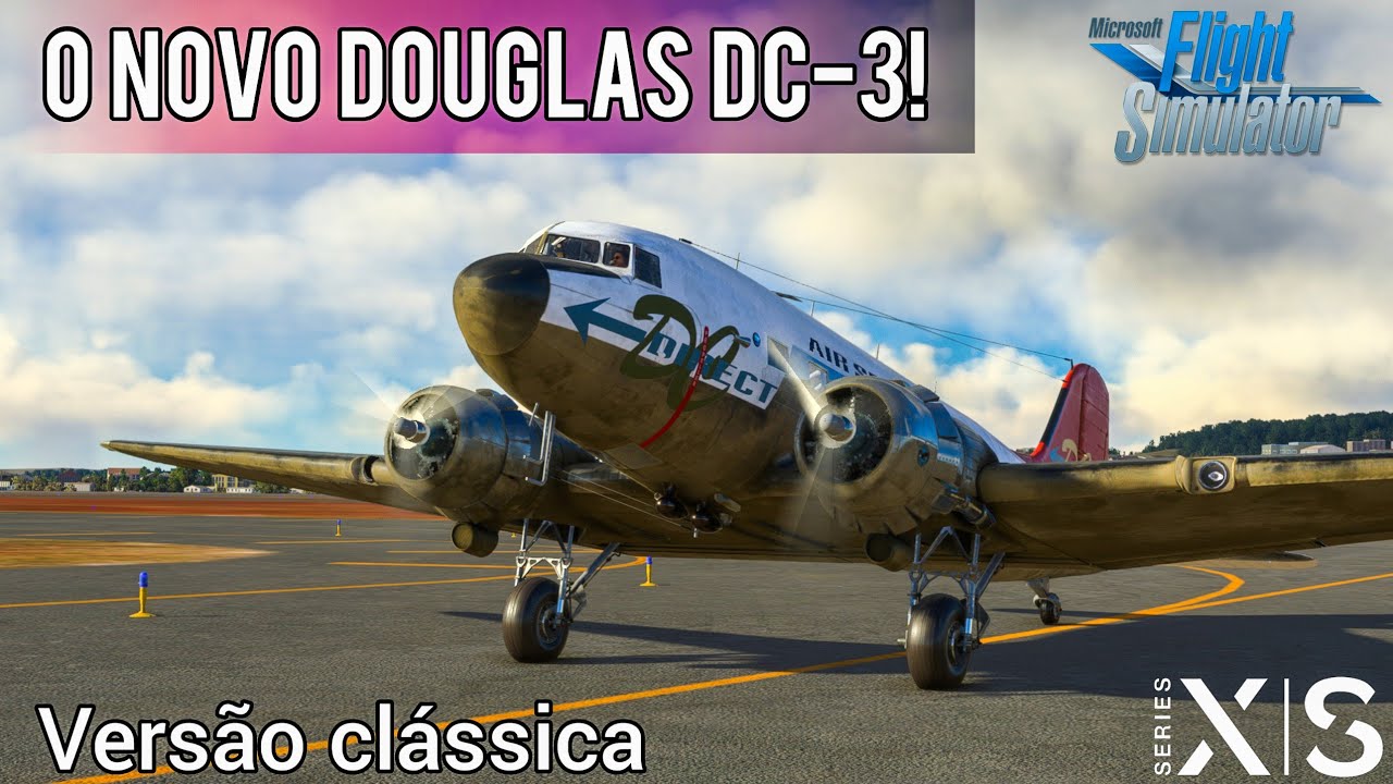 MSFS2020 Douglas DC-3 • Versão CLÁSSICA! (XBOX Series S) - YouTube