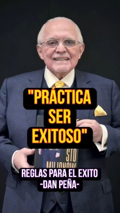 🔴 Practica ser EXITOSO | Dan Peña: Reglas para el éxito | #motivacion #exito #emprende #finanzas ...