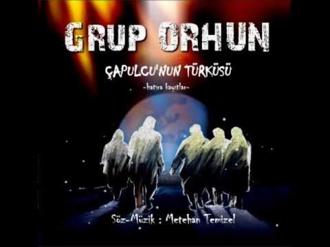 ÇAPULCUNUN TÜRKÜSÜ -Grup ORHUN- hatıra kayıtlar-