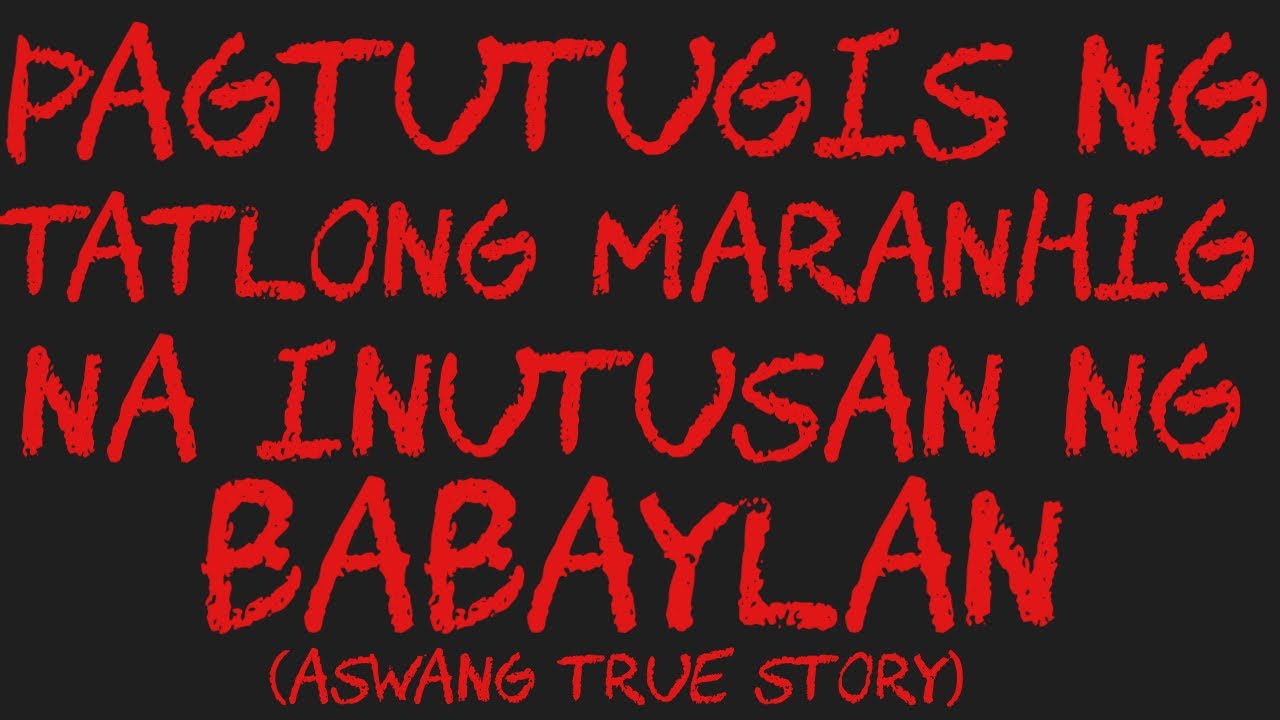 PAGTUTUGIS NG TATLONG MARANHIG NA INUTUSAN NG BABAYLAN (Aswang True ...