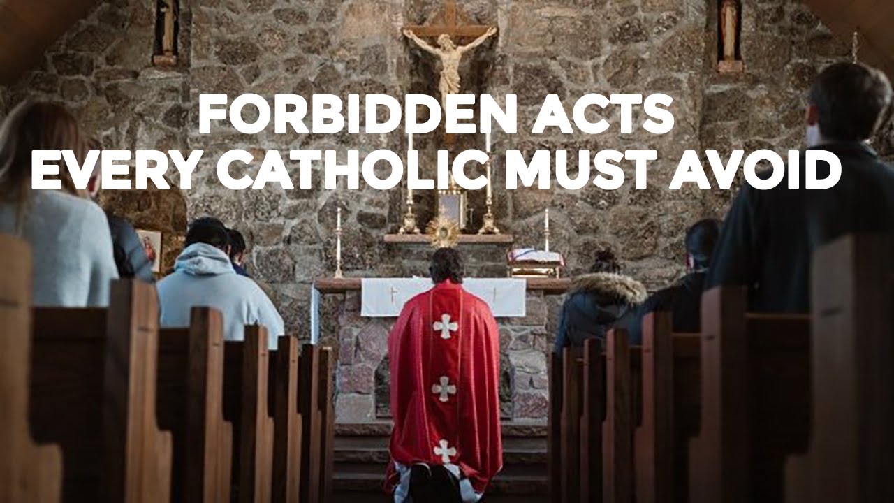 FORBIDDEN ACTS EVERY CATHOLIC MUST AVOID - YouTube