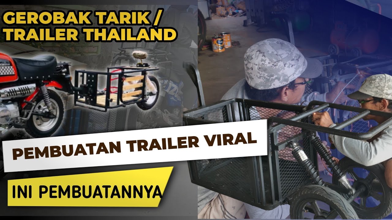 PEMBUATAN GEROBAK MOTOR THAILAND | TRAILER VIRAL MULTI FUNGSI | GEROBAK ANGKUT | MOTORCYCLE ...