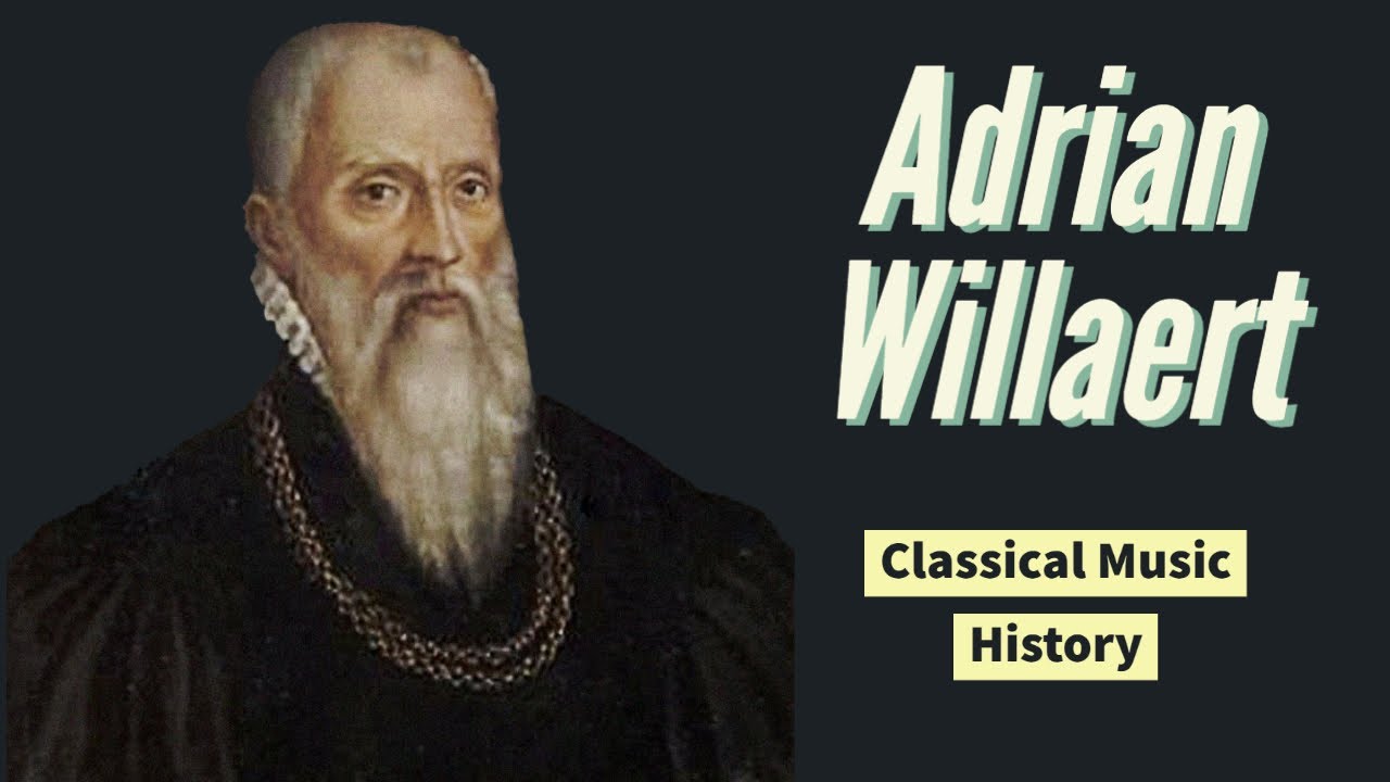 Adrian Willaert - Classical Music History (15) - Renaissance Period ...