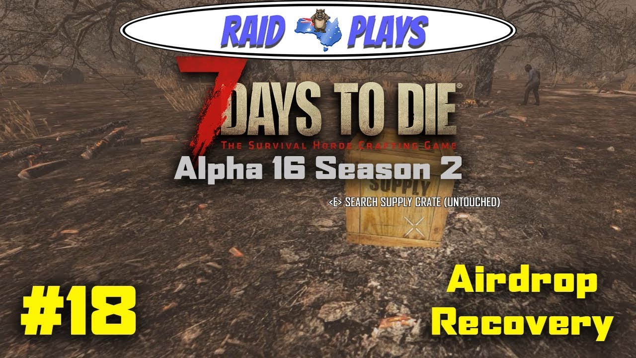7 Days to Die Alpha 16 Season 2 - #18 - "Airdrop Recovery" - 7DTD ...