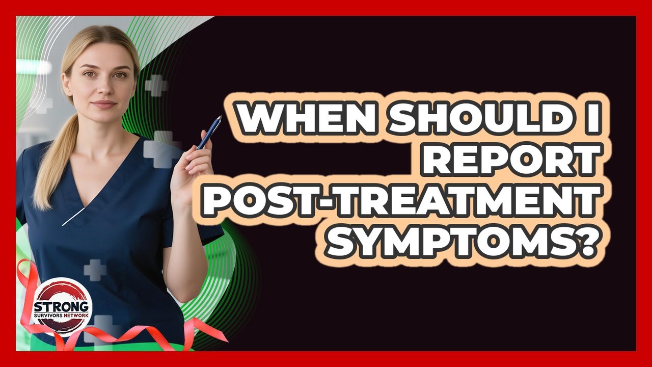 When Should I Report Post-Treatment Symptoms? - YouTube