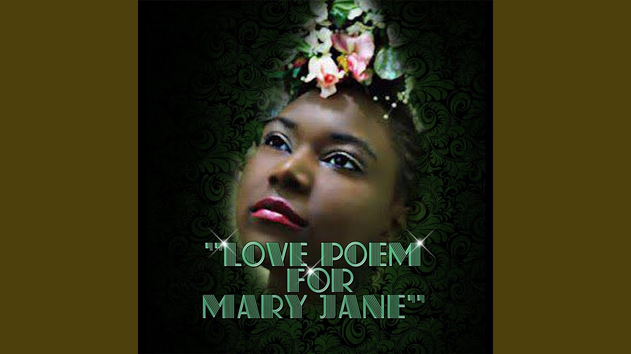 A Love Poem for Mary Jane - YouTube