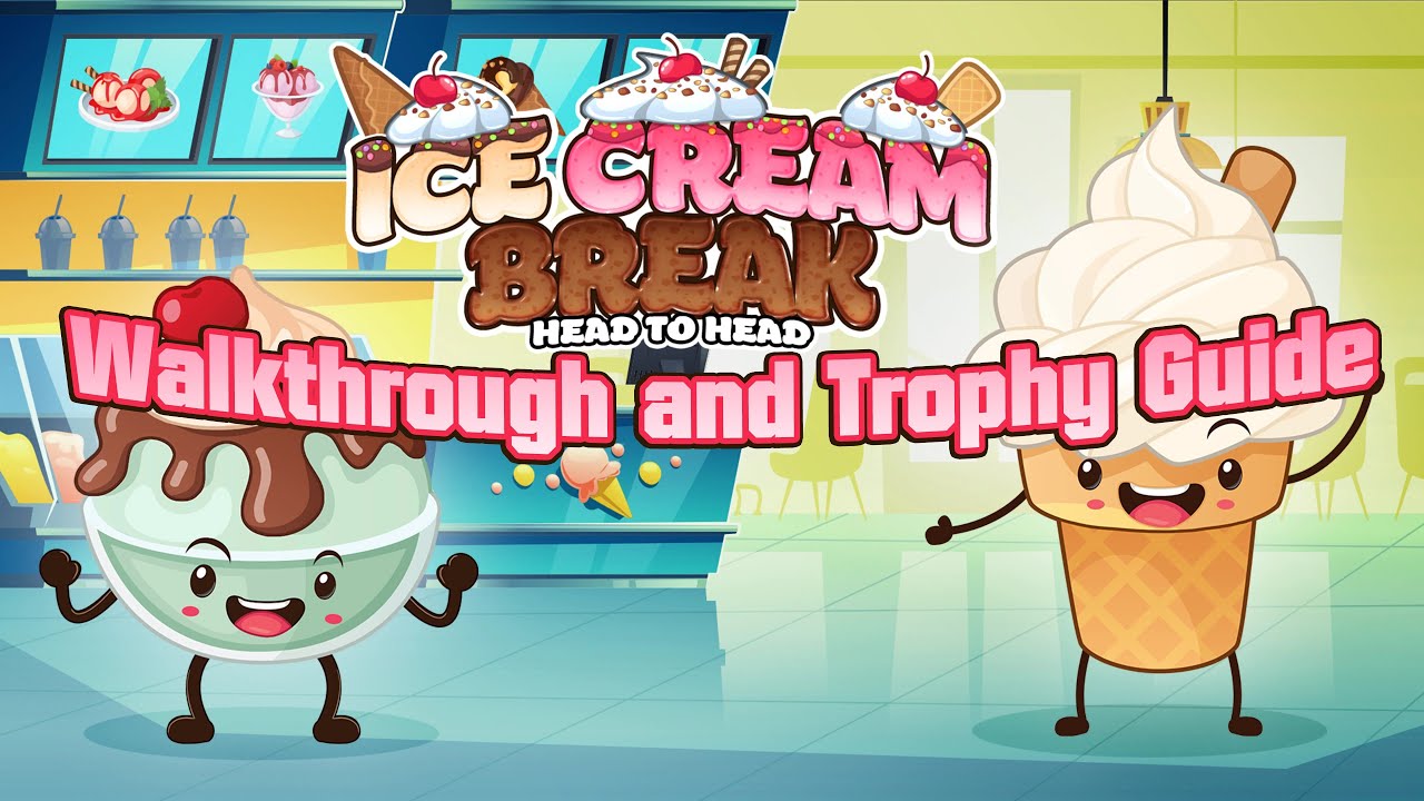 Ice Cream Break Head to Head - Walkthrough | Trophy Guide | Achievement ...