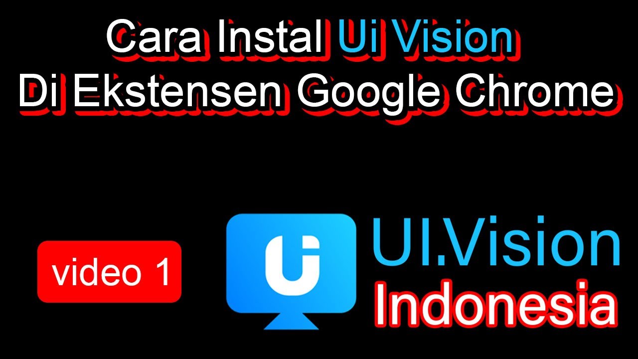 Tutorial Cara Instal Ui Vision Di Ekstensen Google Chrome - YouTube