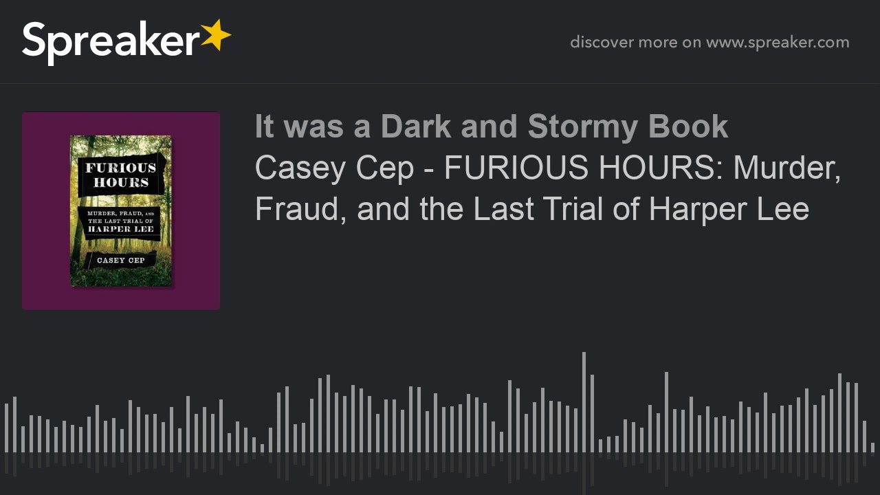 Casey Cep - FURIOUS HOURS: Murder, Fraud, and the Last Trial of Harper ...