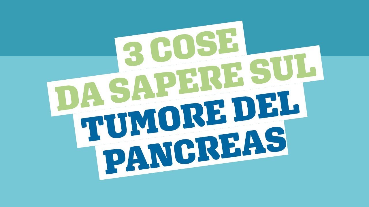 3 cose da sapere sul tumore del pancreas - YouTube