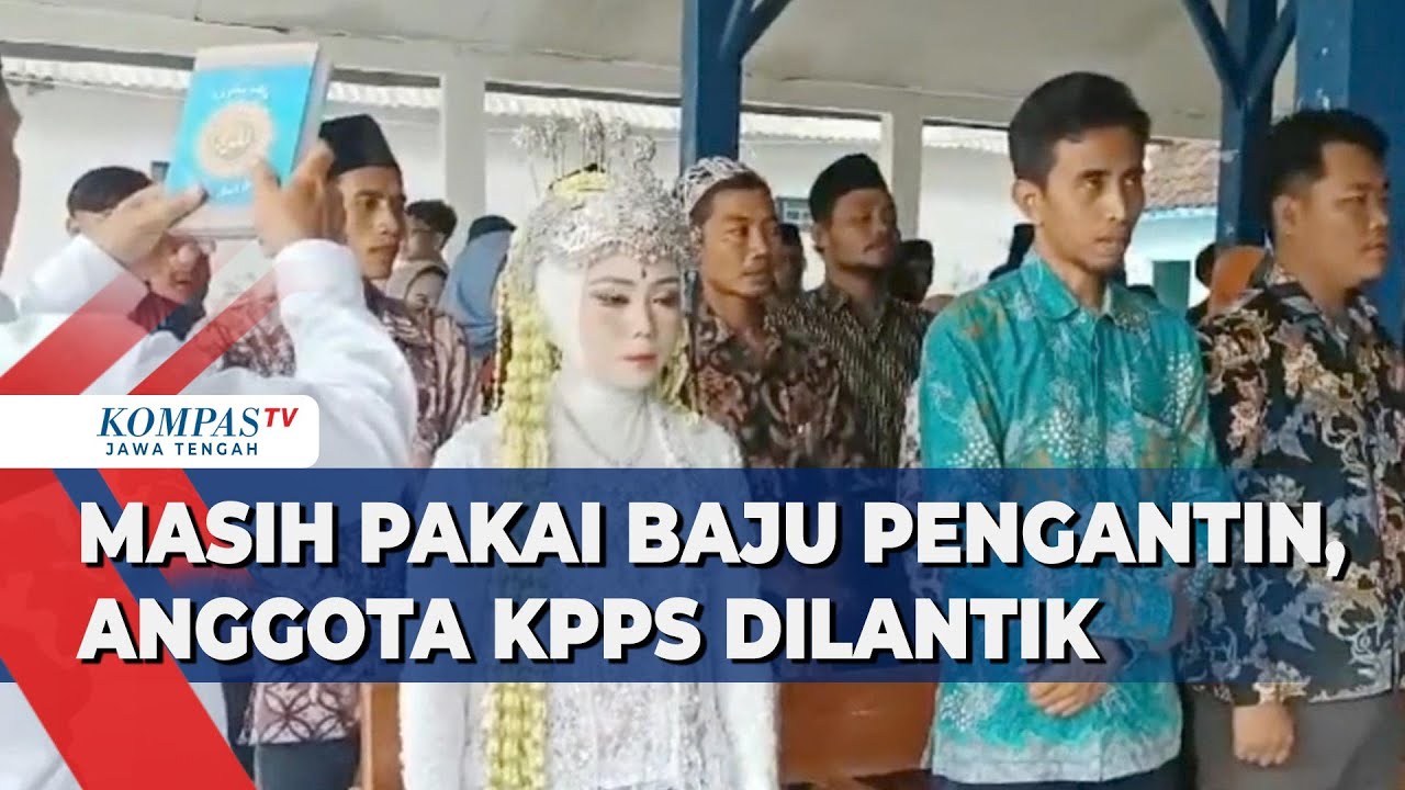 Masih Pakai Baju Pengantin, Anggota KPPS Dilantik - YouTube