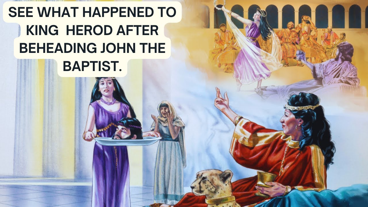 THIS HAPPENED TO KING HEROD AFTER BEHEADING JOHN THE BAPTIST. - YouTube