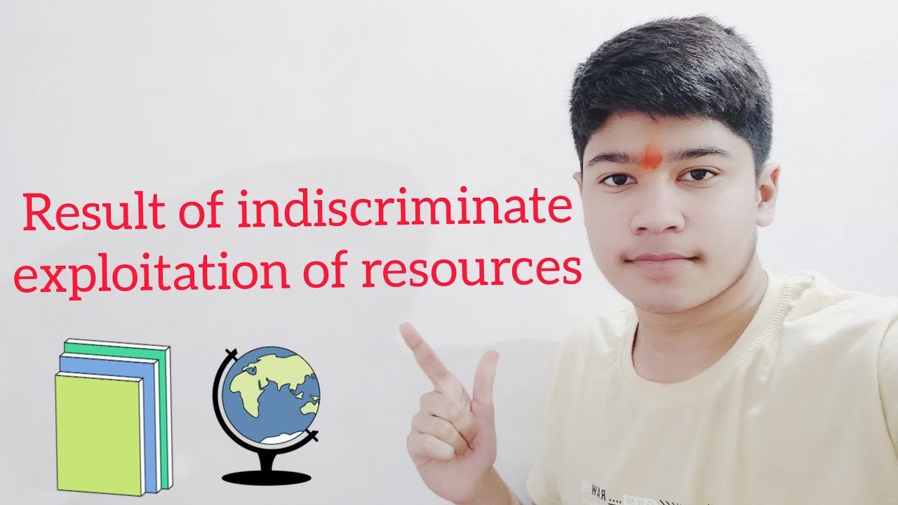 Result of Indiscriminate Uses Of Resources - YouTube