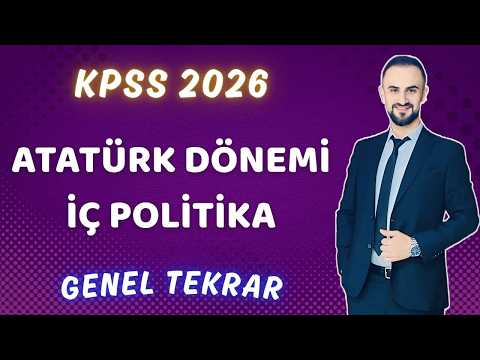 16) Atatürk Dönemi İç Politika - Atatürk'ün Hayatı - KPSS İnkılap Tarihi Genel Tekrar 2026