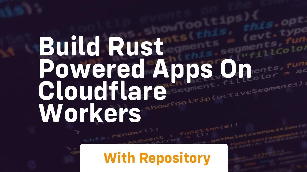 build rust powered apps on cloudflare workers - YouTube