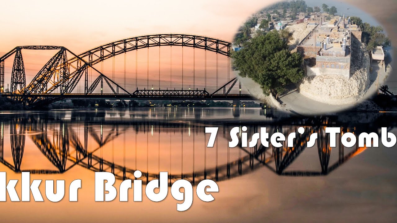 Exploring the Historical Gems of Sukkur: Lansdown Bridge, Ayub Arc, and ...
