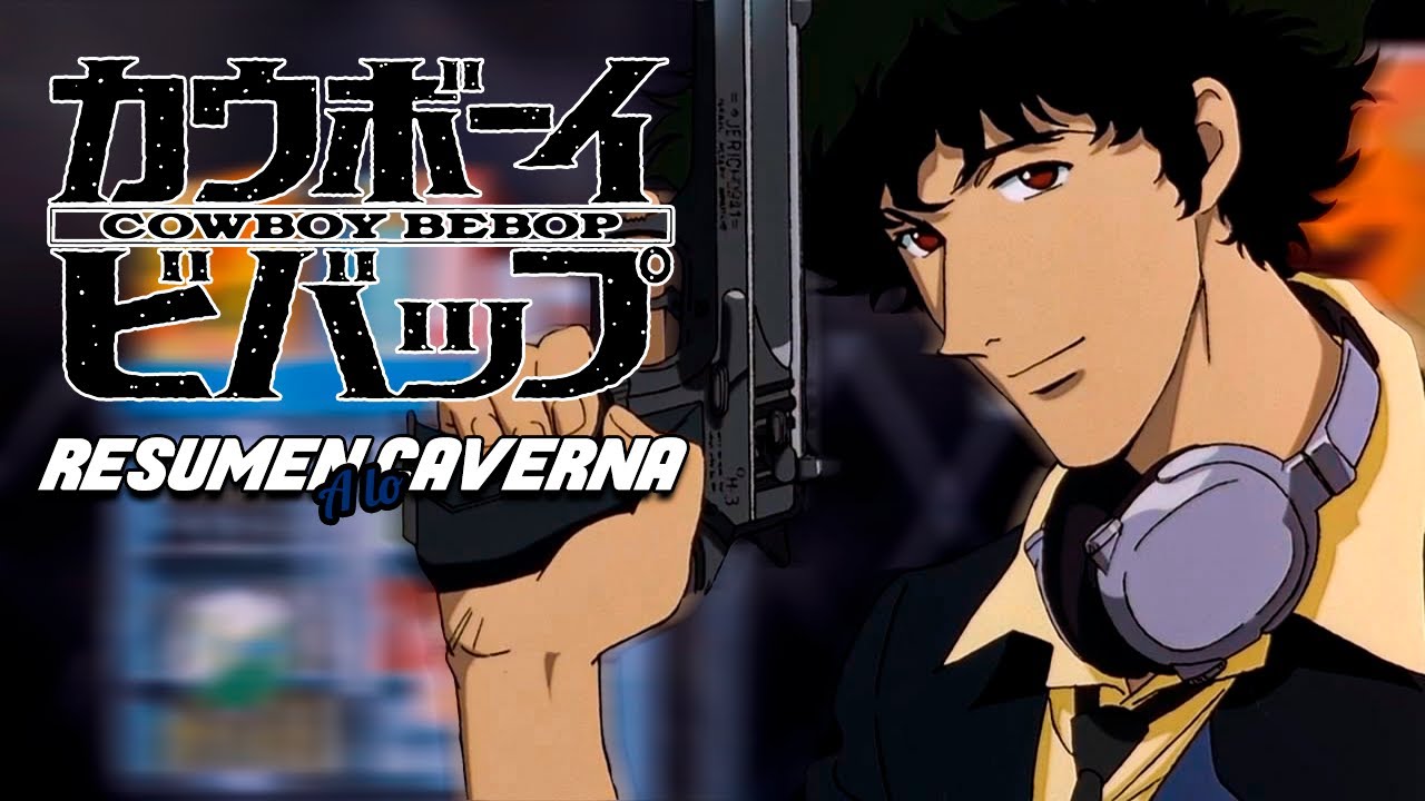 CowBoy Bebop Resumen | Resumido A Lo Caverna - YouTube