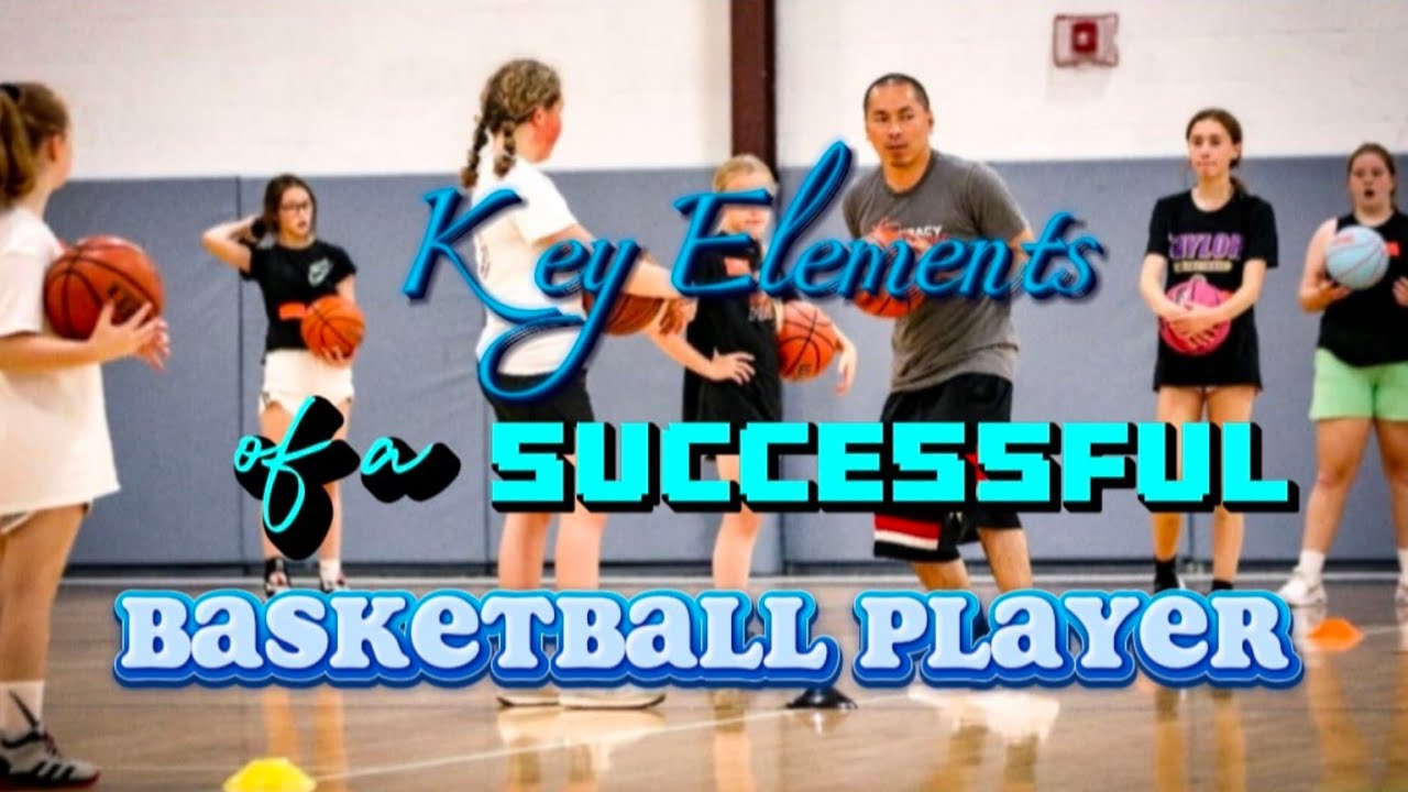 WHAT ARE THE KEY ELEMENTS OF A SUCCESSFUL BASKETBALL PLAYER ...