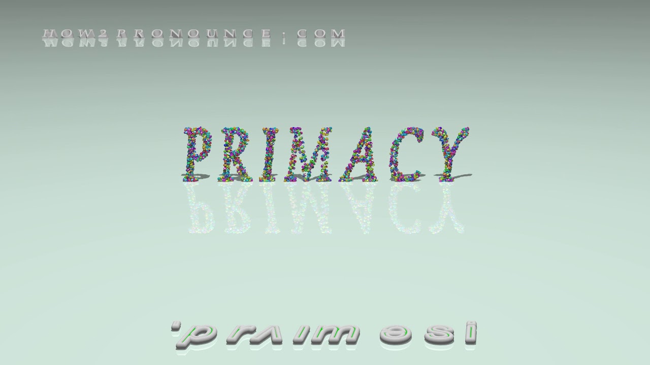 primacy - pronunciation + Examples in sentences and phrases - YouTube