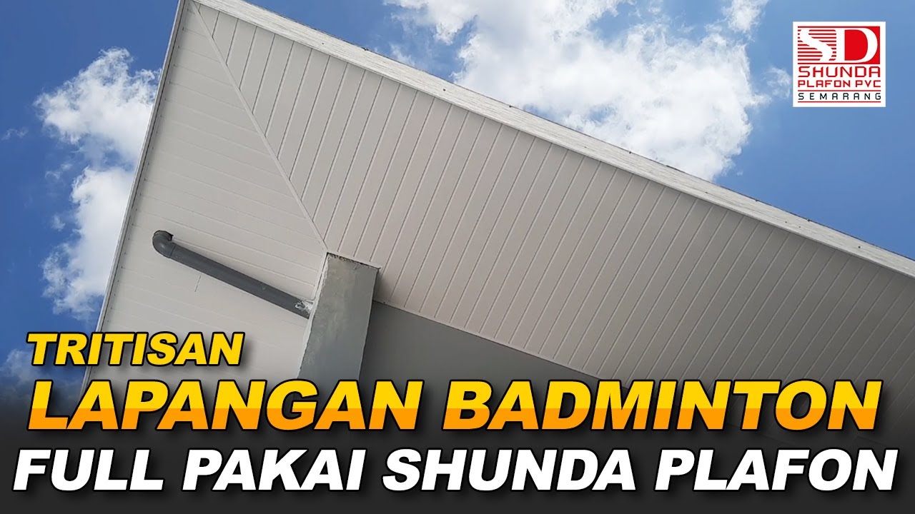 TRITISAN LAPANGAN BADMINTON AJA PAKAI SHUNDA PLAFON ! MASAK RUMAHMU ...