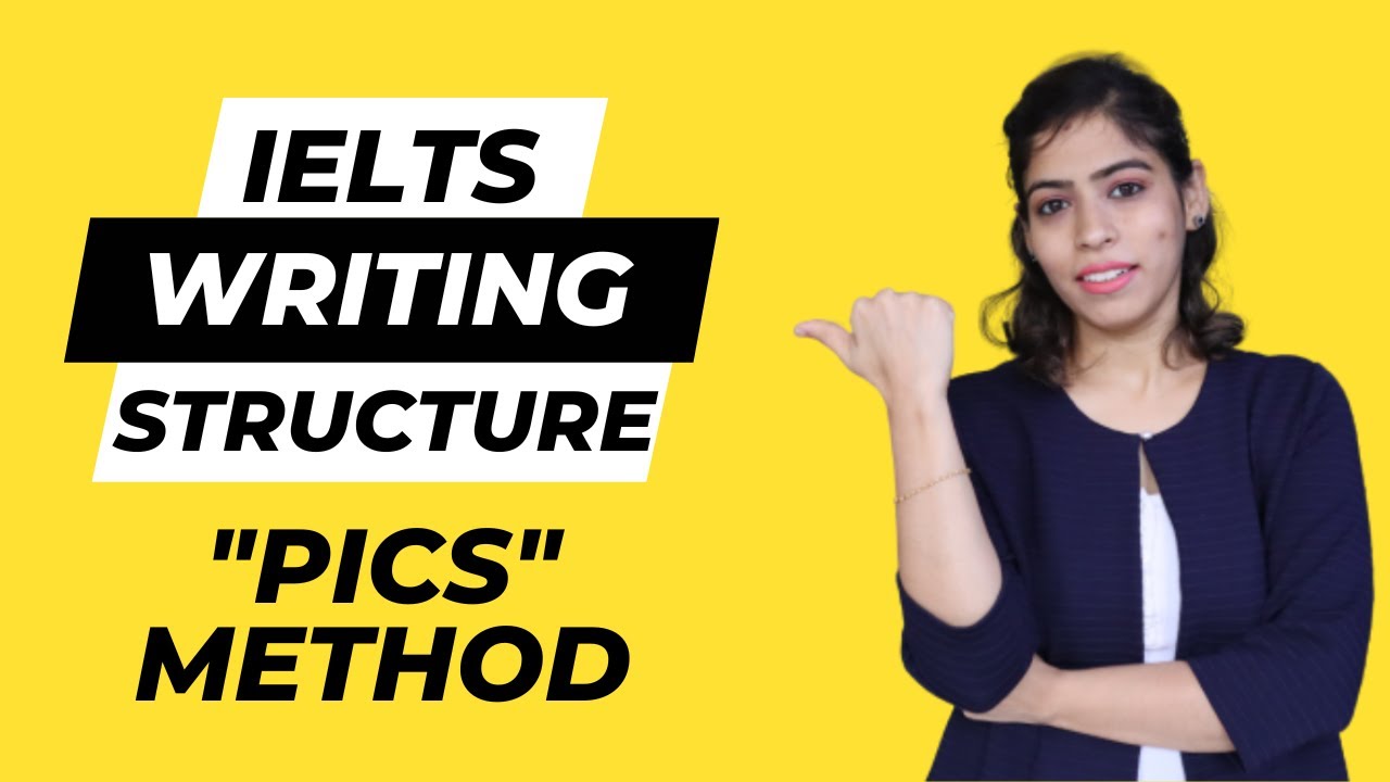 IELTS Writing Structure : How to Score Band 8 in Writing | Use PICS ...