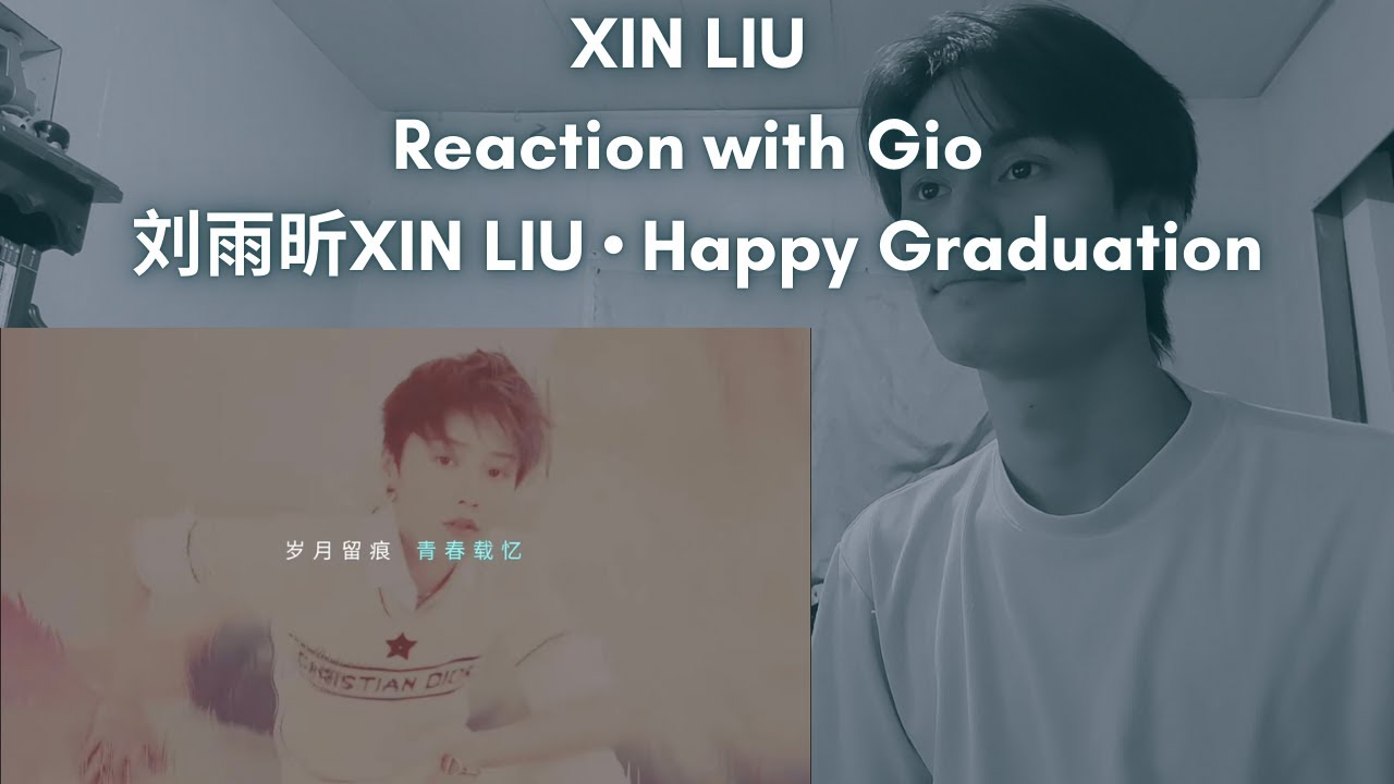 XIN LIU Reaction with Gio 刘雨昕XIN LIU • Happy Graduation - YouTube