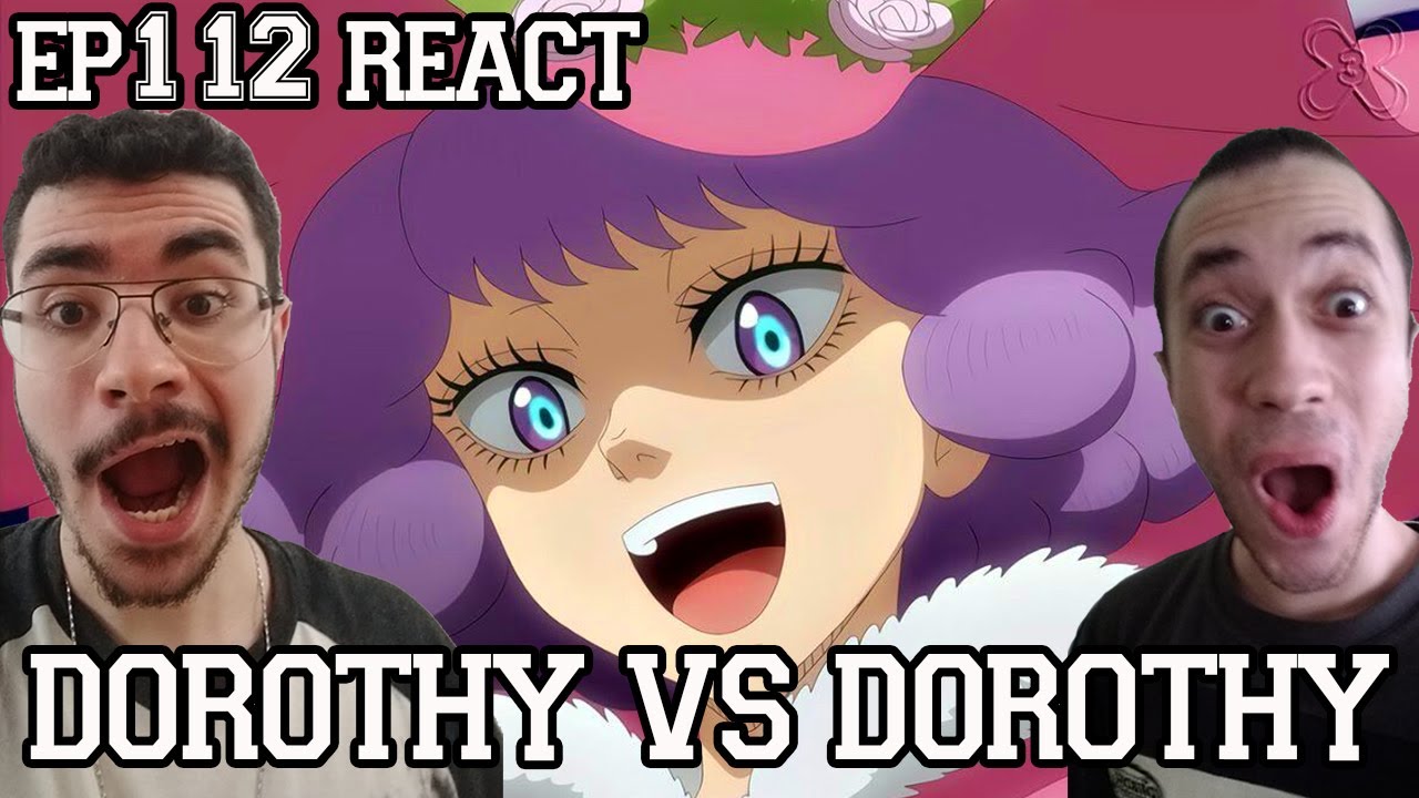 DOROTHY VS DOROTHY - Black Clover Episódio 112 REACT - YouTube