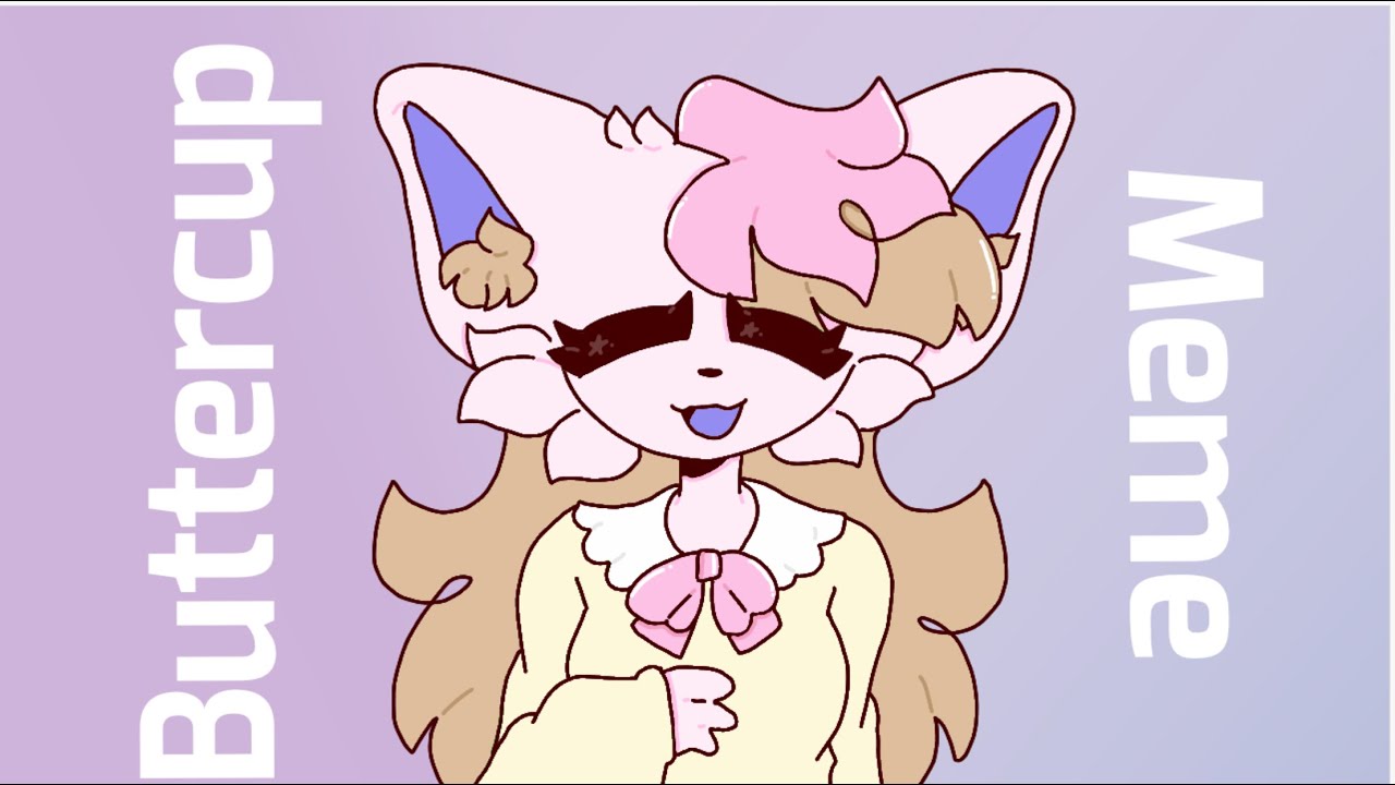 BUTTERCUP MEME //100+ SUB SPECIAL - YouTube