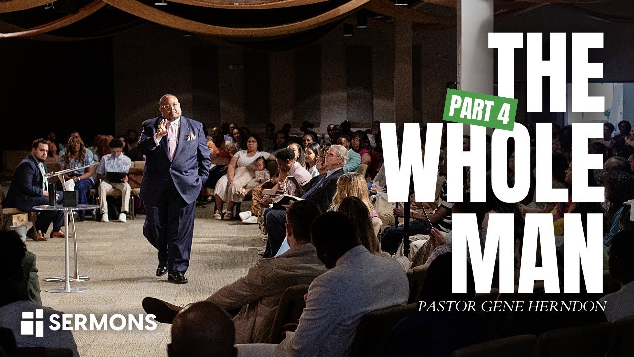 The Whole Man (Part 4) | Pastor Gene Herndon - YouTube