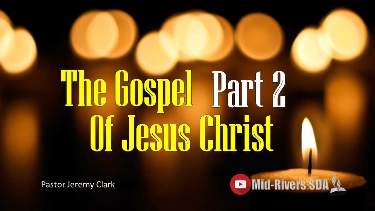 "The Gospel of Jesus Christ Part 2" - Pastor Jeremy Clark - YouTube