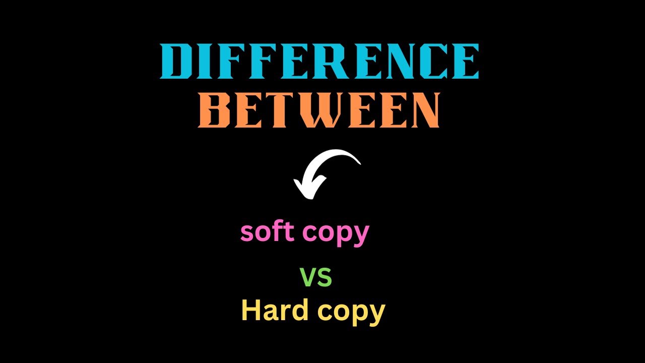 Difference Between Soft Copy And Hard Copy Lecture 9 YouTube difference-between-soft-copy-and-hard-copy-lecture-9-youtube