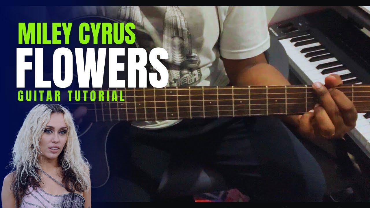Fastest Way to Master Flowers on Guitar with EASY Tutorial! | Miley ...