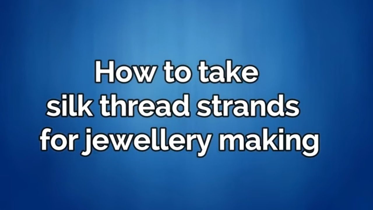 How to take silk thread strands for jewelry making - easy method - YouTube
