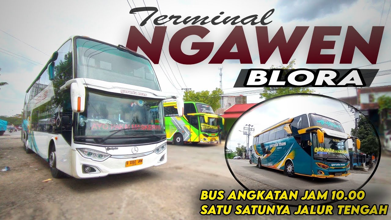 Garuda mas berangkat Siang dari sini, Pesona Terminal Ngawen Blora - YouTube