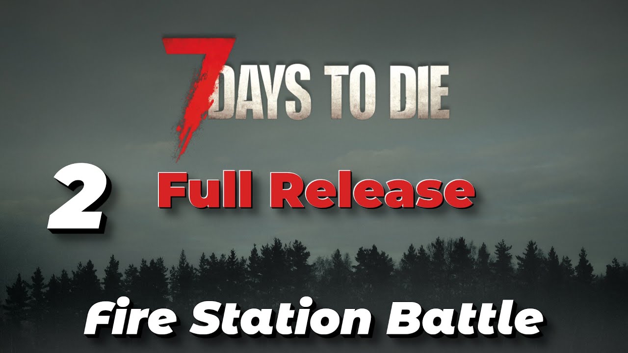 "Fire Station Battle" - 7 Days to Die - Full Release - Episode 2 - YouTube