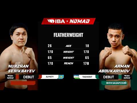 NURZHAN SERIKBAYEV vs ARMAN ABDUKARIMOV | FEATHERWEIGHT | FULL FIGHT | IBA NOMAD 15