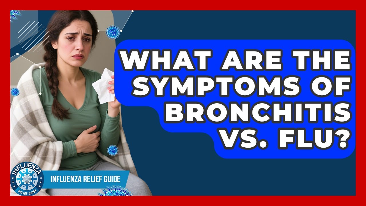 What Are The Symptoms Of Bronchitis Vs. Flu? - Influenza Relief Guide ...